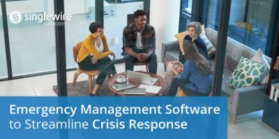 Emergency Management Software to Streamline Crisis Response