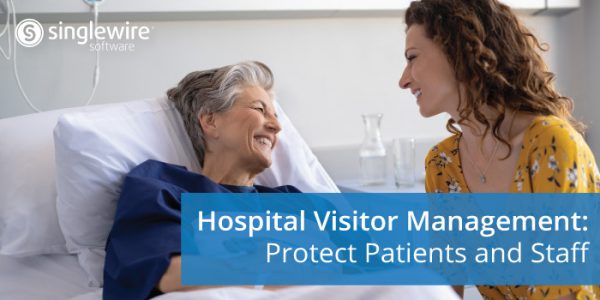 Hospital Visitor Management: Tools to Help Protect Patients and Staff ...