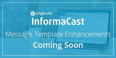 UI Enhancements for InformaCast® Message Templates - Singlewire Software