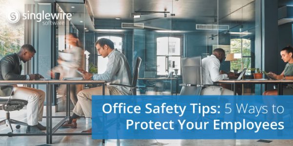 Office Safety Tips: 5 Ways to Protect Your Employees with Comprehensive ...