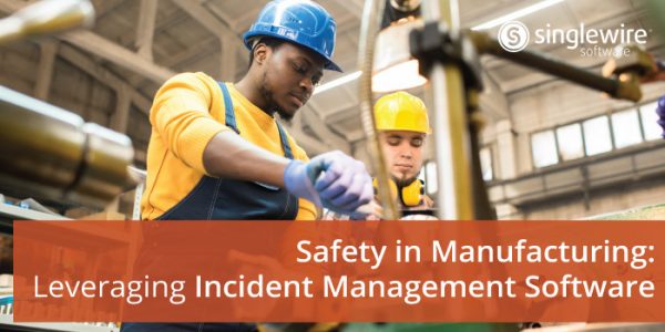 Safety in Manufacturing: How to Leverage Incident Management Software ...